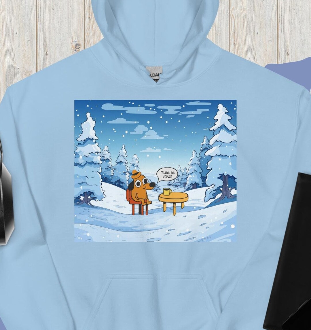 This is Fine Meme Hoodie Winter Edition Snowy Funny Dog Sweatshirt ...