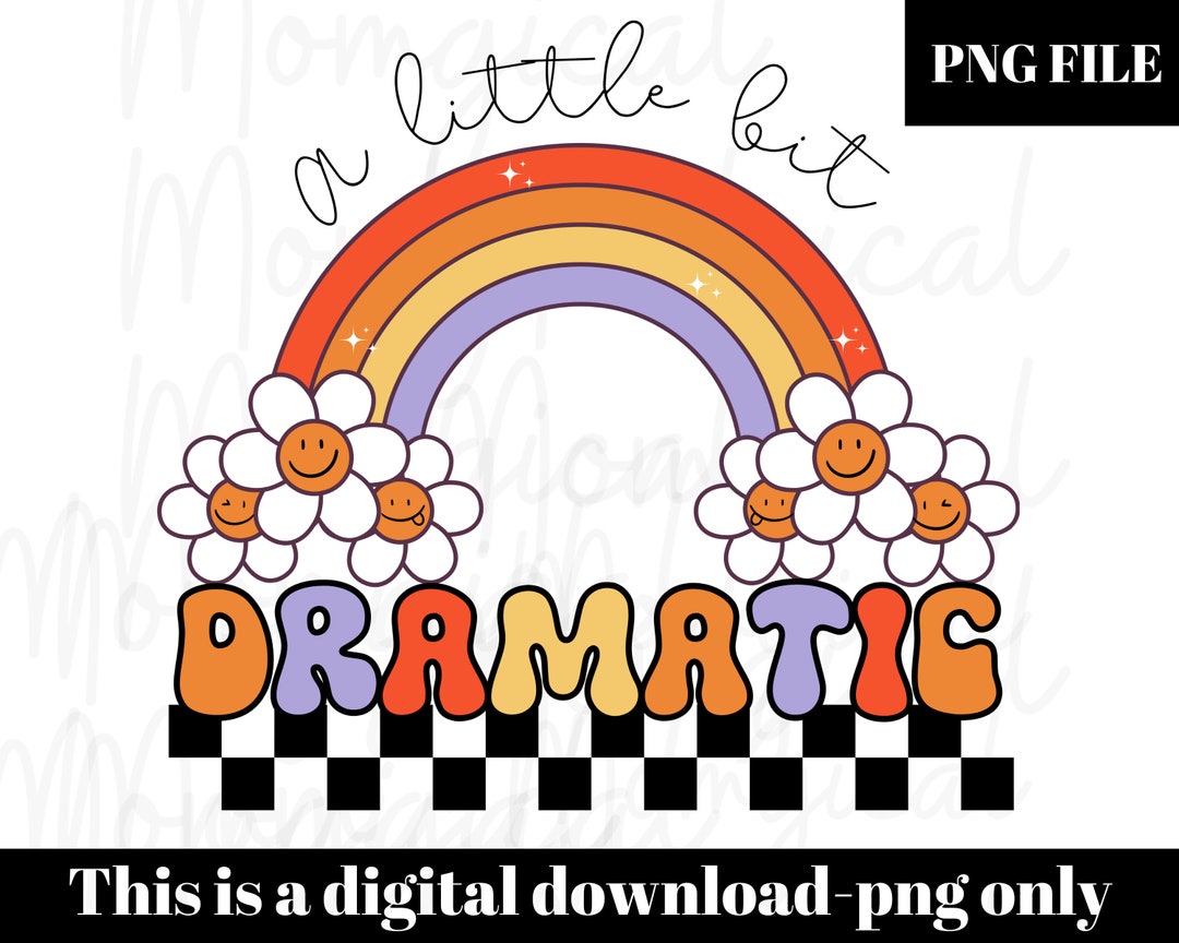 A Little Bit Dramatic Png, Dramatic Png, Funny Png Designs, Sublimation ...
