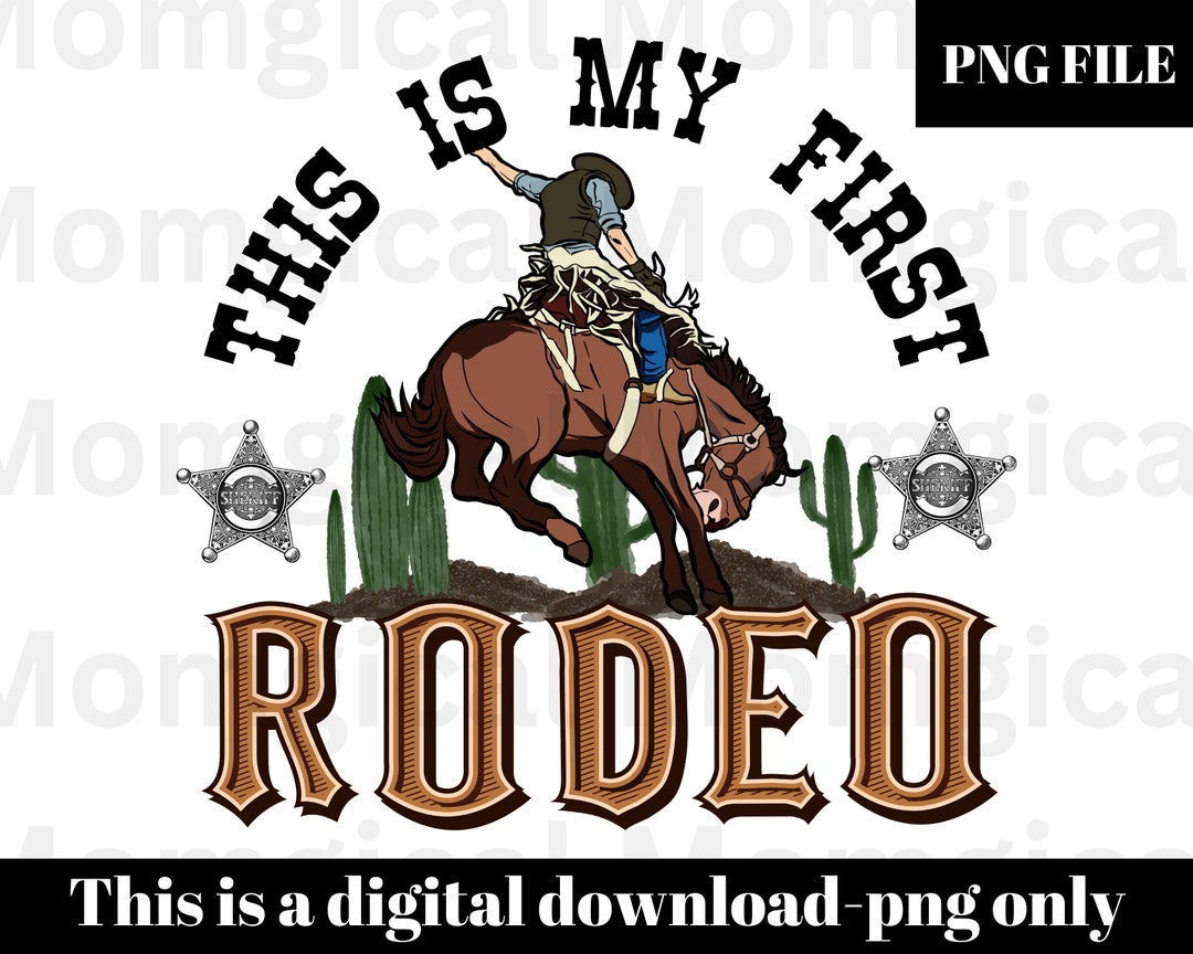 This is My First Rodeo Png, Rodeo Png, Western Cowboy Png - Etsy
