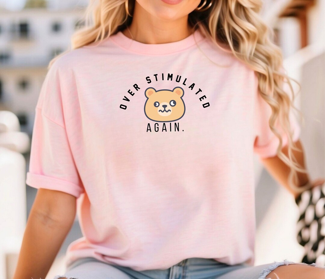 Over Stimulated Again Graphic Shirt, Funny Meme Shirt, Y2k Clothing ...