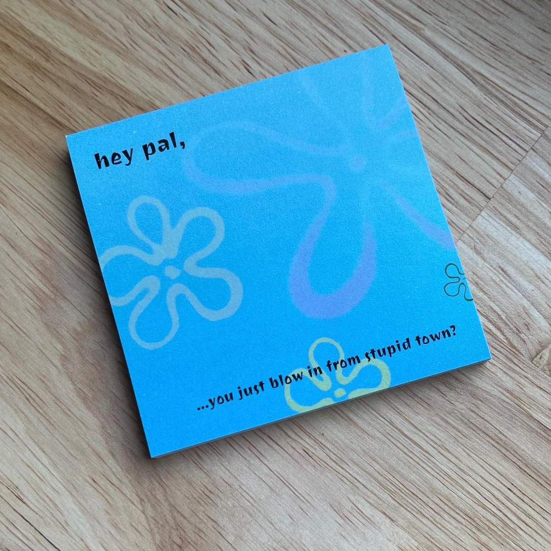 Spongebob Quote Sticky Notes Post-it Notes Hey Pal, Did You Just Blow ...