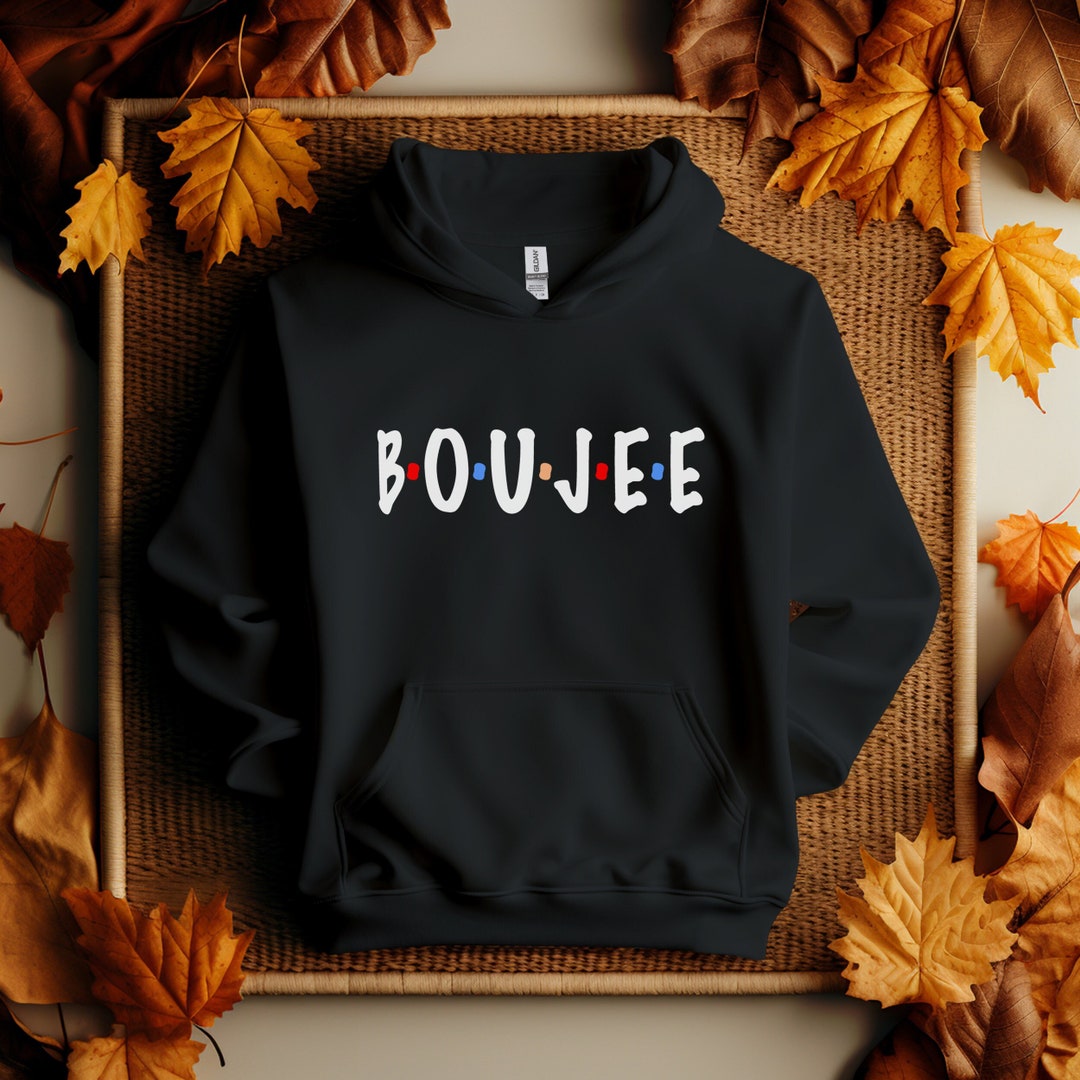 Boujee Hoodie Funny Travel Hoodie Gift for Her Boujee Friend Hoodie Bad ...