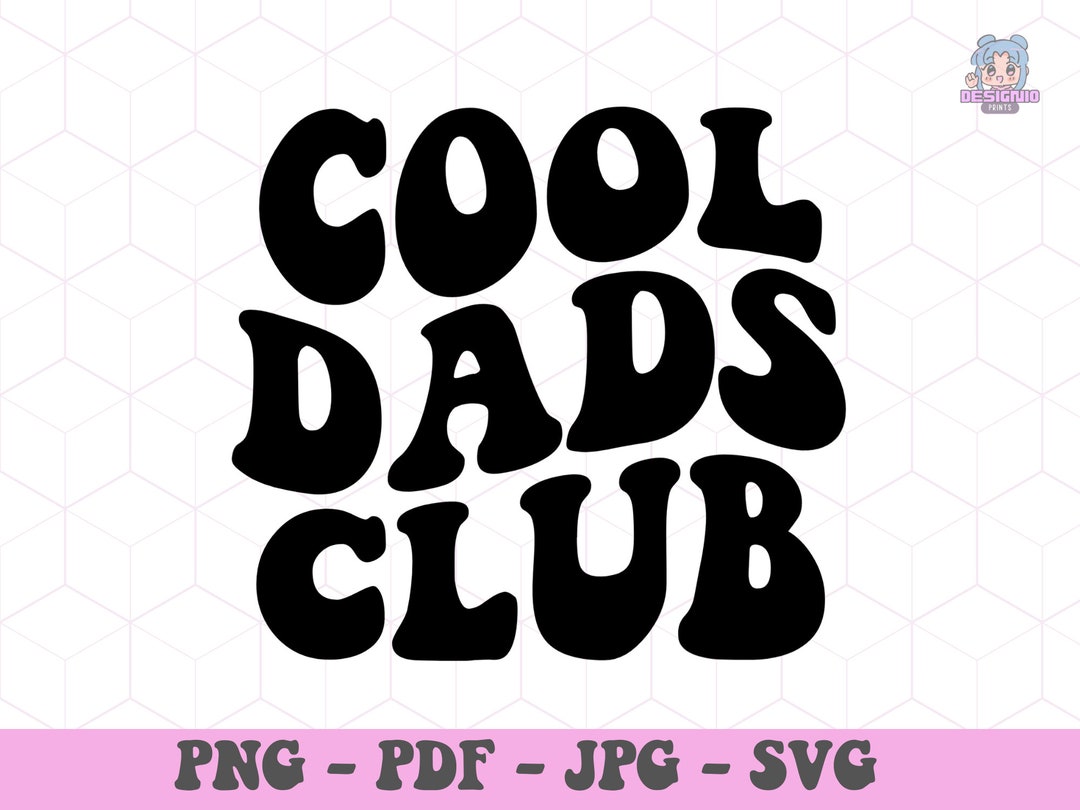 Cool Dads Club SVG, Dad Club, Dads to Be Svg, Best Dad Shirt Svg, Wavy Text Svg, Cricut Png ...