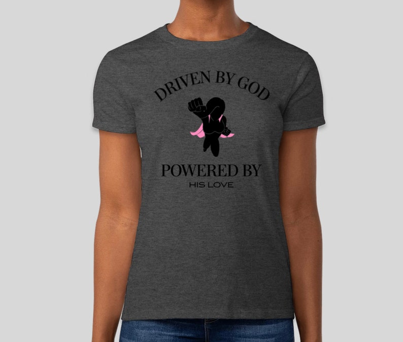 Driven by God Powered by His Love Woman Tshirt Christian - Etsy