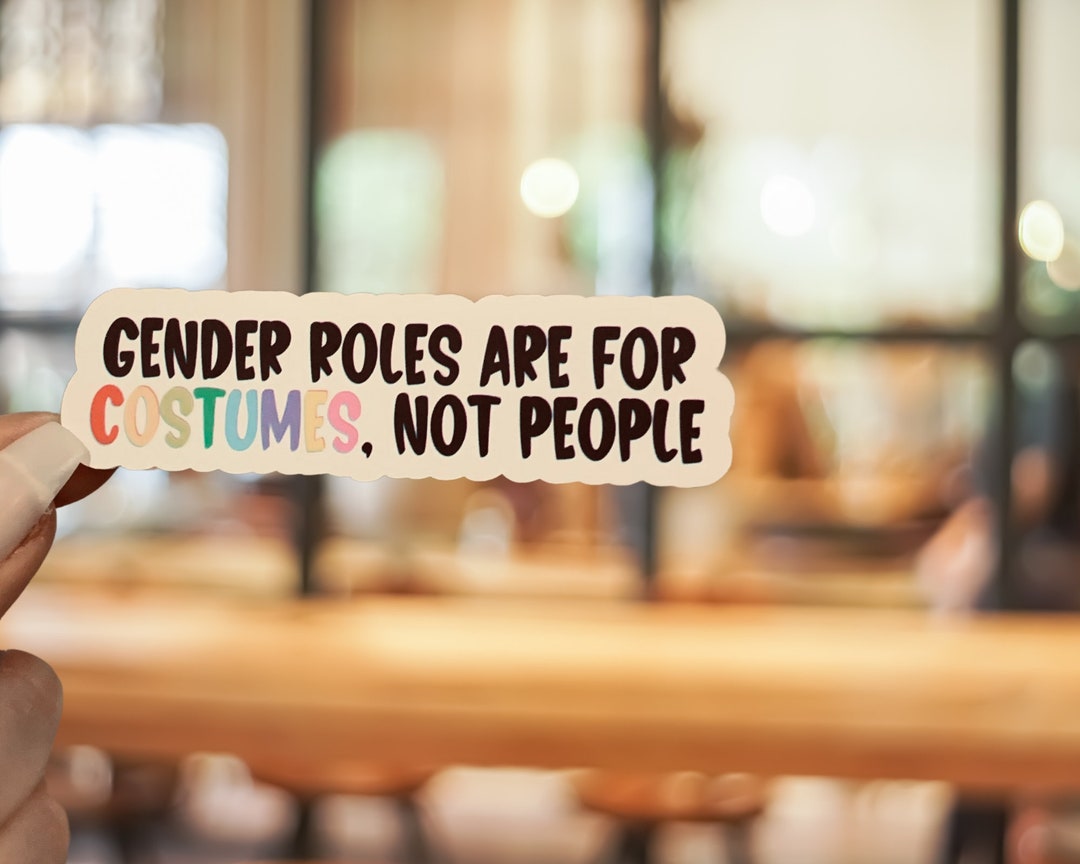 Gender Roles Are for Costumes Sticker Feminism ,equal Rights Sticker ...