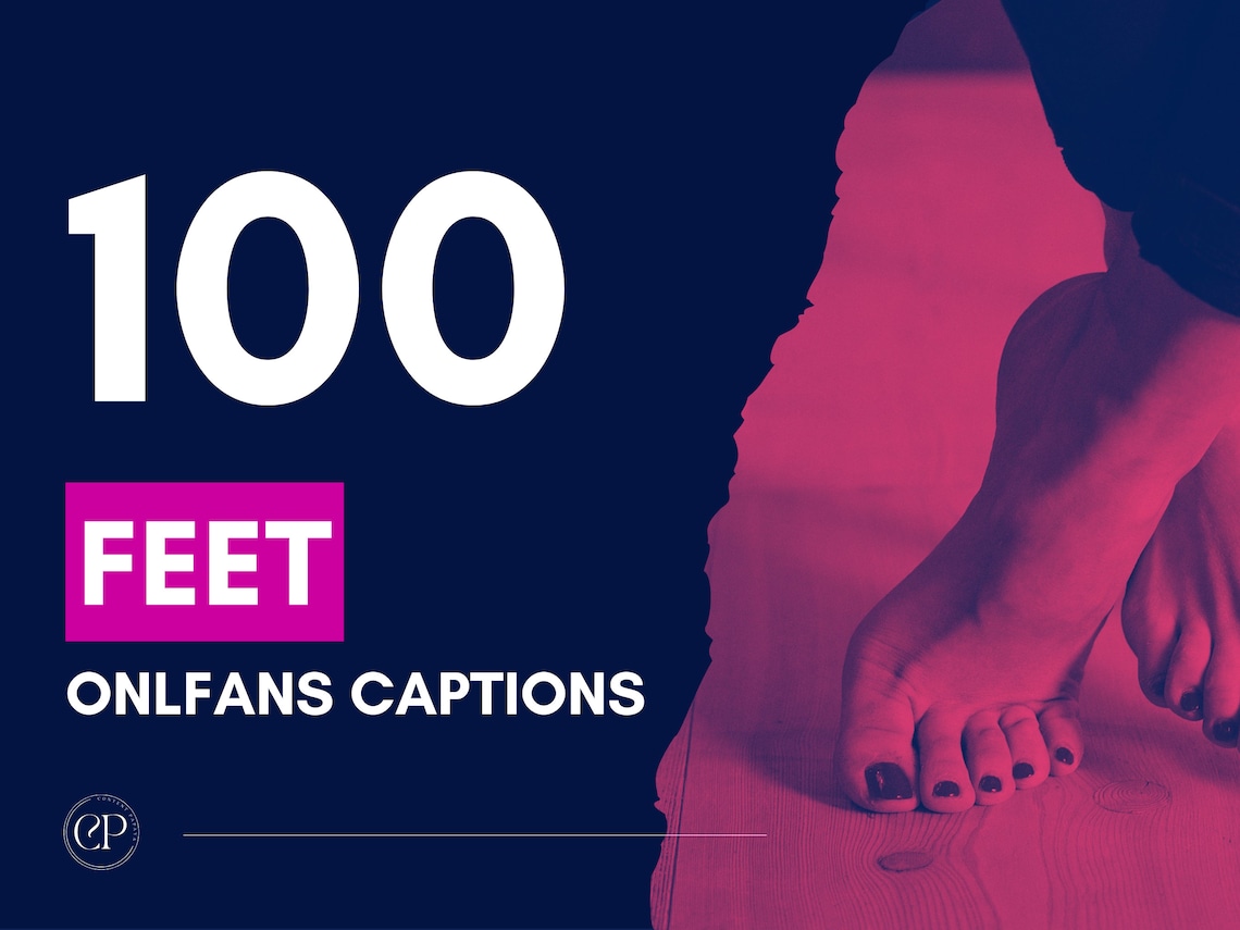 100 Feet Onlyfans Caption Ideas Only Fans Content Ideas, Foot Captions, Toes and Soles Content ...