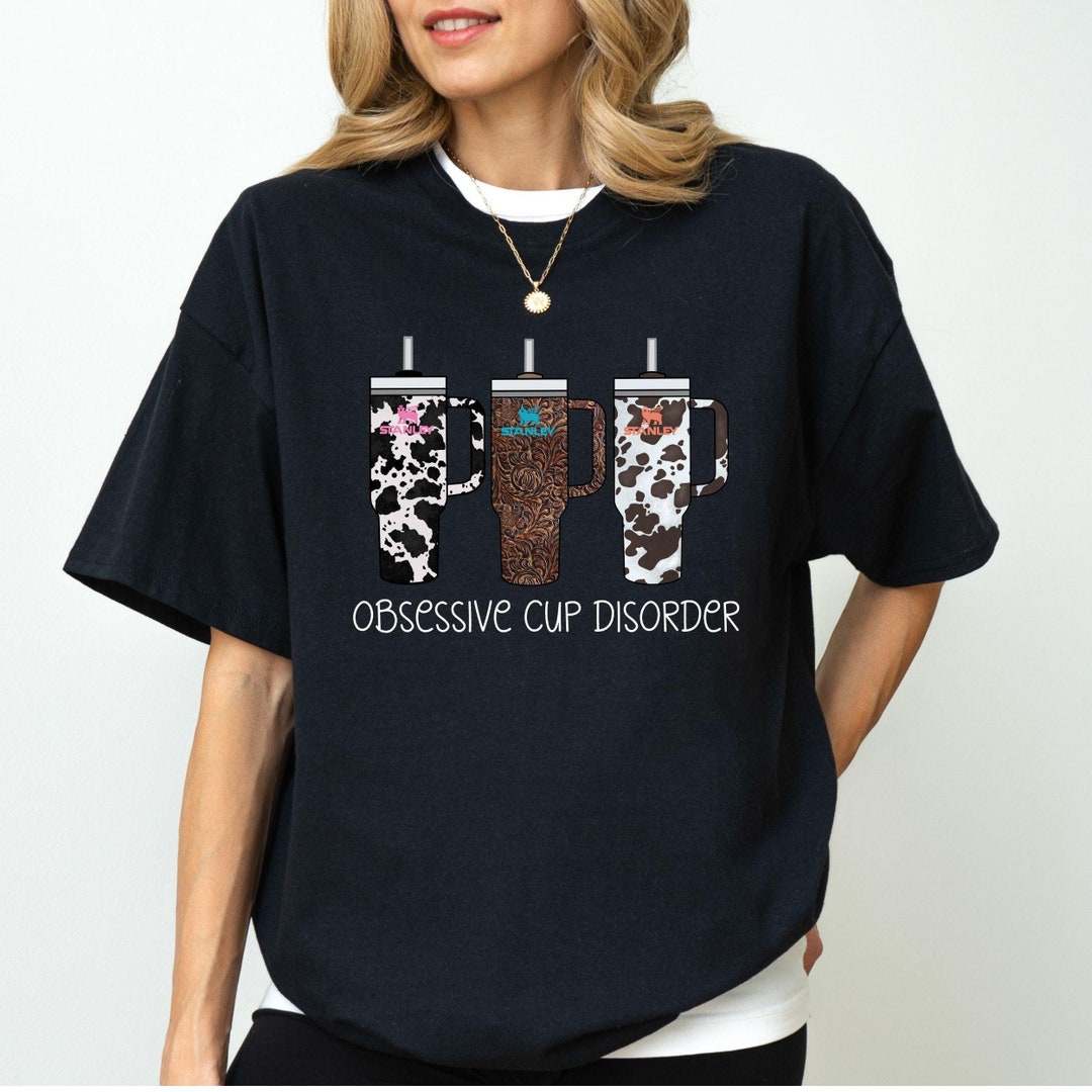 Obsessive Cup Disorder Shirt, OCD Tee Tumbler Shirt, 40 Oz Tumbler ...