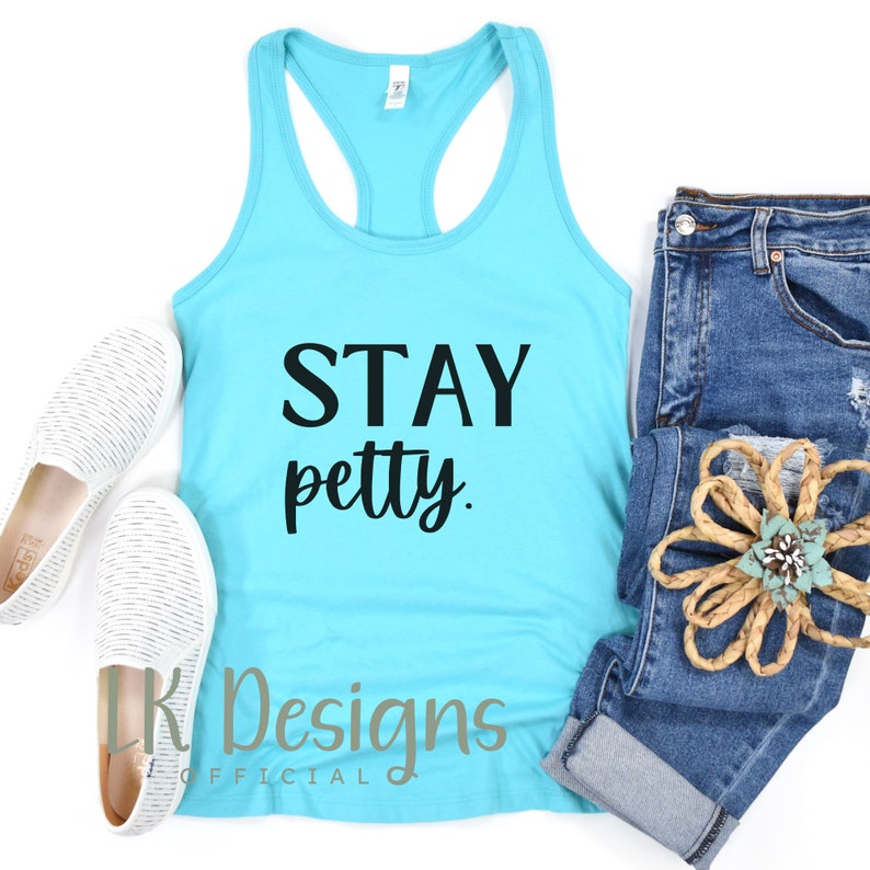 Stay Petty SVG PNG. Funny Shirt Svg, Sarcastic Svg, Expensive Life Svg ...