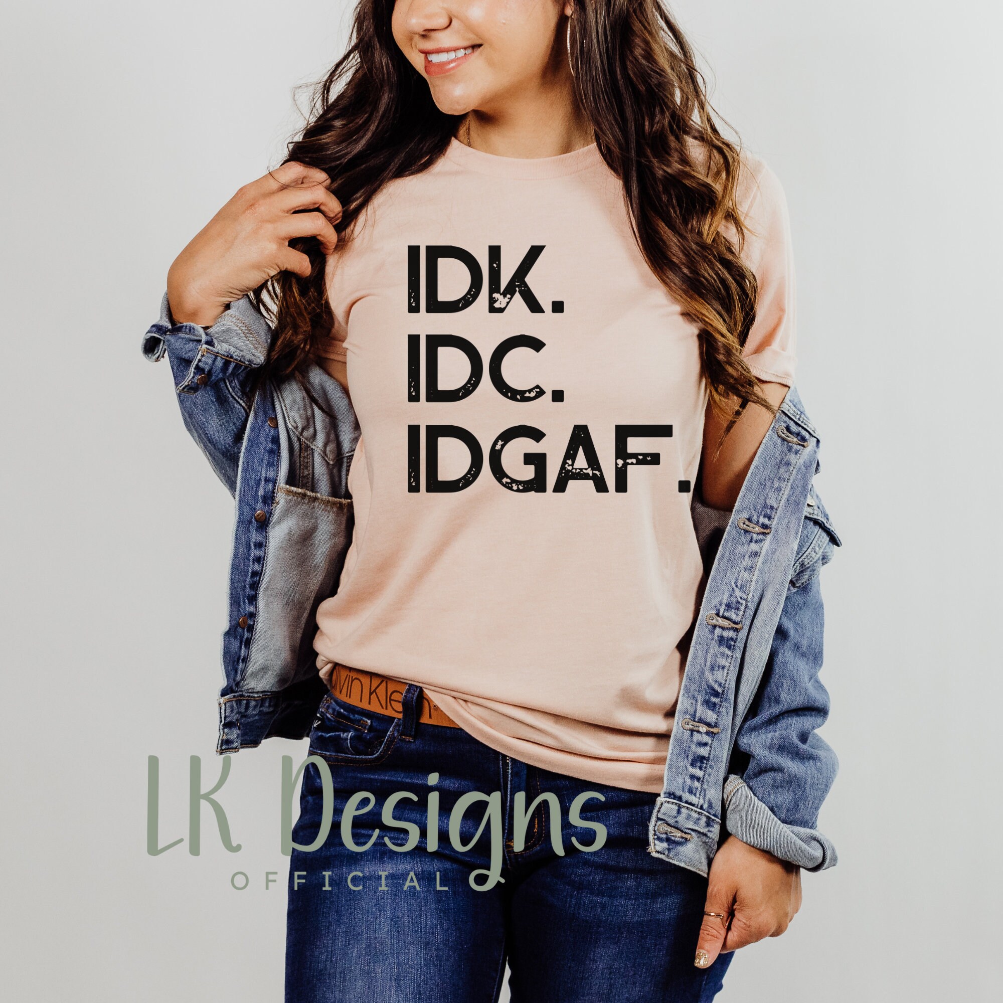 Idk Idc Idgaf SVG PNG. Funny Shirt Svg, Sarcastic Svg, Expensive Life ...