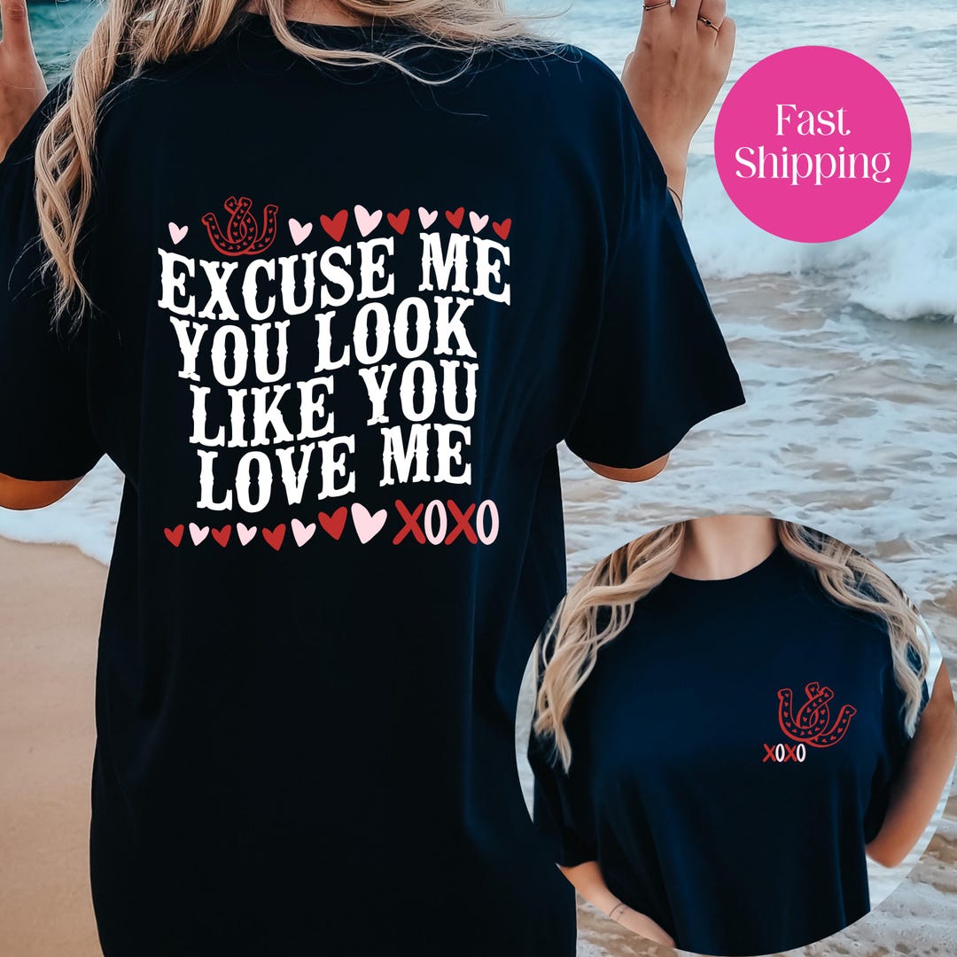 Excuse Me You Look Like You Love Me | Valentine Shirt | Music Tour 2025 ...