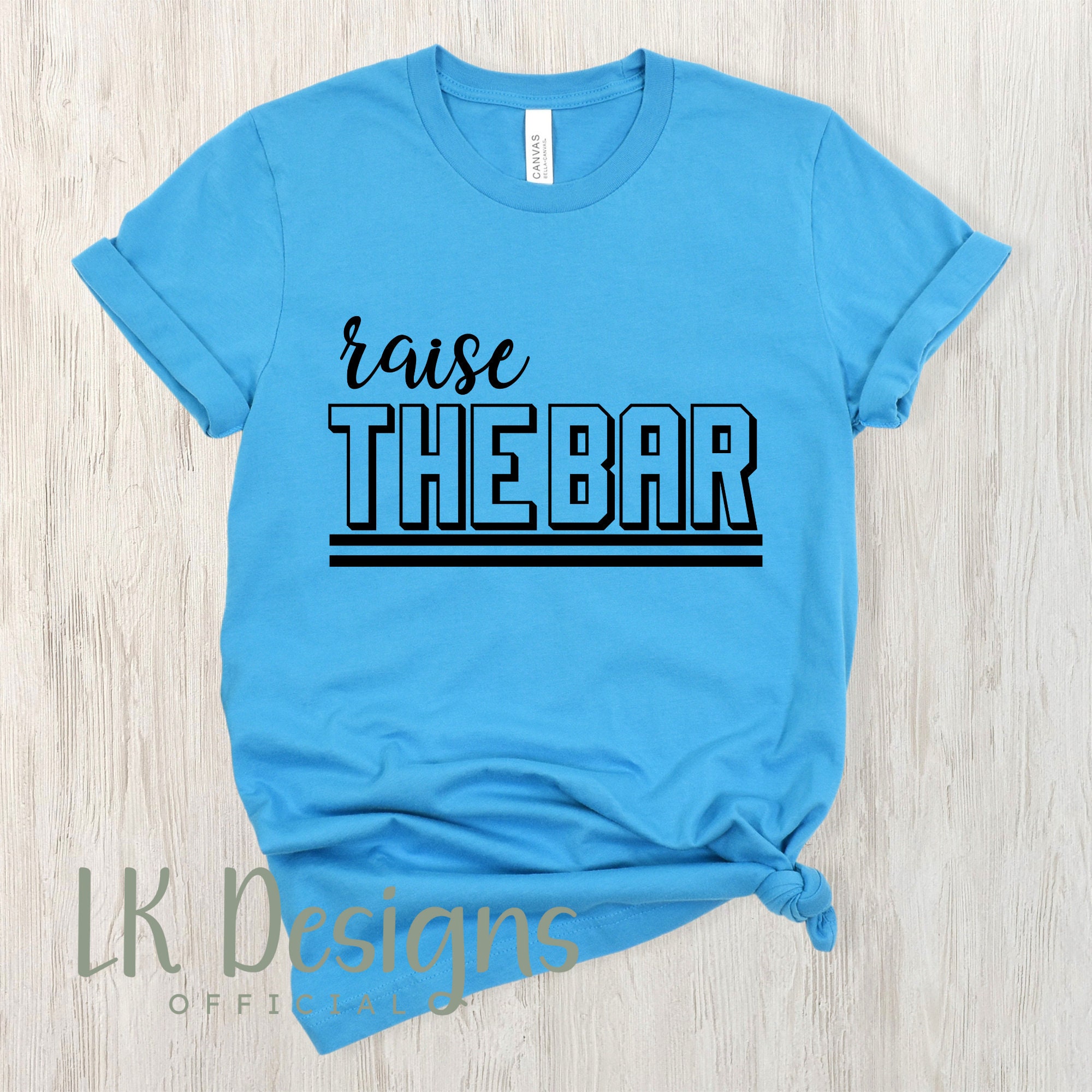 RAISE THE BAR Svg, the Bar Svg Png. Funny Shirt Svg, Sarcastic Svg ...