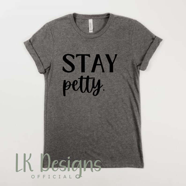 Stay Petty SVG PNG. Funny Shirt Svg, Sarcastic Svg, Expensive Life Svg ...