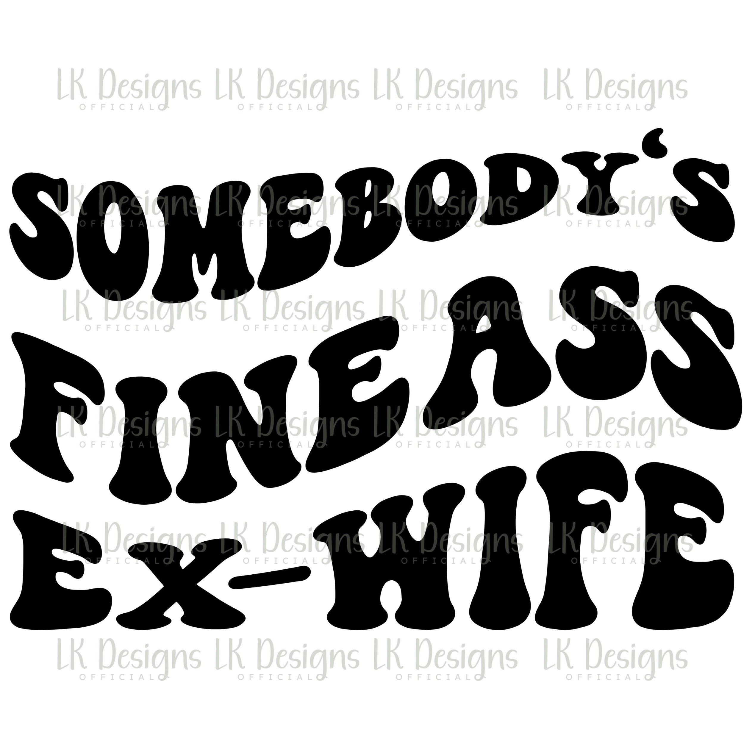 Somebody's Fine Ass Ex-wife SVG PNG. Funny Shirt Svg, Sarcastic Svg ...
