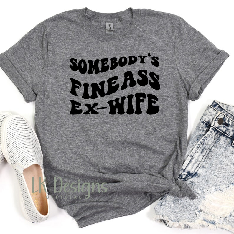 Somebody's Fine Ass Ex-wife SVG PNG. Funny Shirt Svg, Sarcastic Svg ...