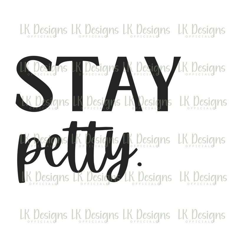 Stay Petty SVG PNG. Funny Shirt Svg, Sarcastic Svg, Expensive Life Svg ...