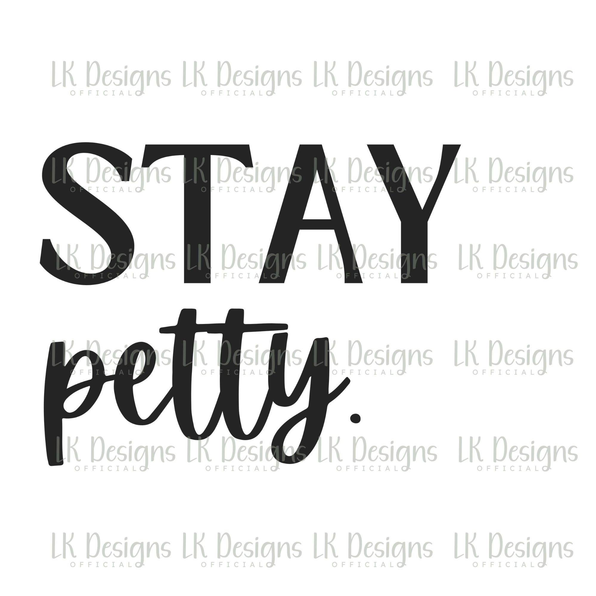 Stay Petty SVG PNG. Funny Shirt Svg, Sarcastic Svg, Expensive Life Svg ...