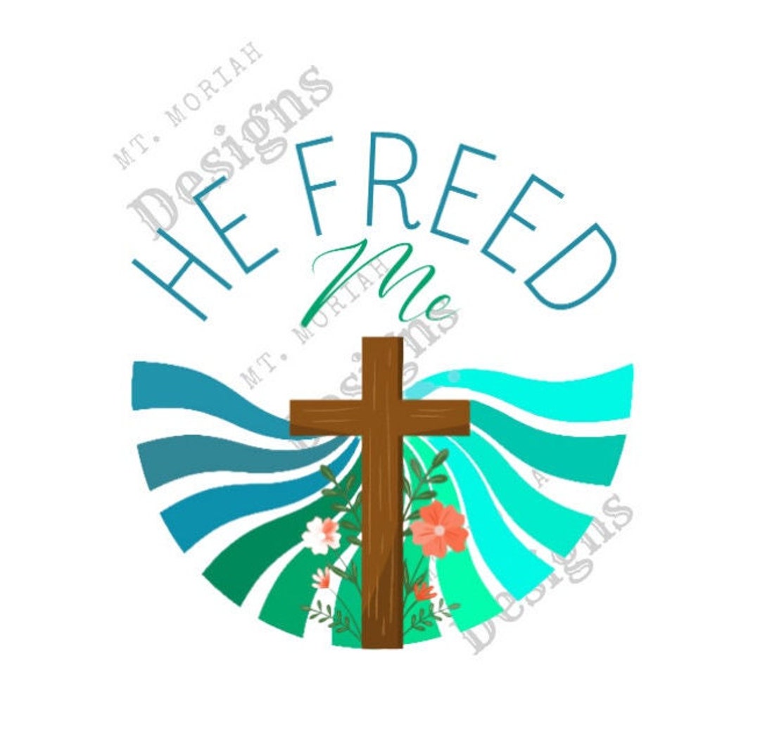 Inspirational He Freed Me PNG Digital Download Christian - Etsy