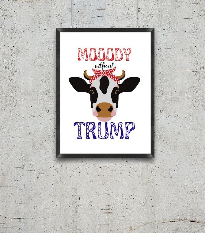 Mooody Without Trump Svg Cute Cow Svg Digital Download Craft Political ...