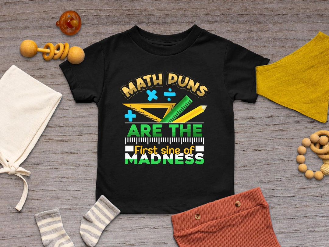 Math Puns Are the First Sign of Madness Wear Your Sense of Humor With ...