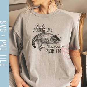 That Sounds Like A Tomorrow Problem SVG PNG, Funny Raccoon Svg, Trash ...