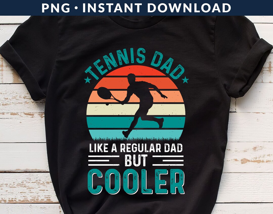 Tennis Dad Like A Normal Dad but Cooler PNG File, Retro Tennis Dad Png ...