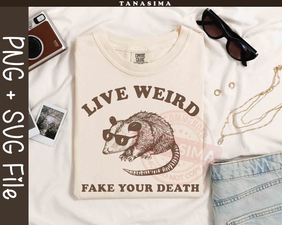 Live Weird Fake Your Death SVG PNG Files, Opossum Svg, Possum Svg ...