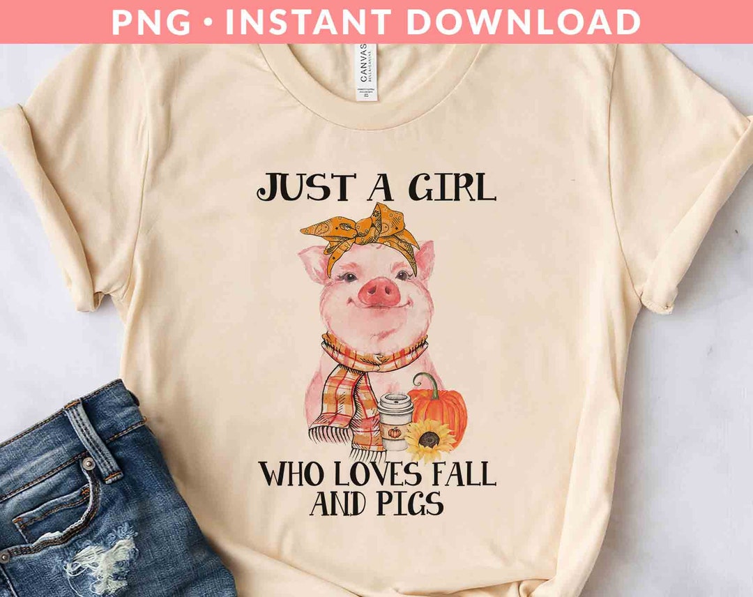 Fall Pig Girl PNG File, Just A Girl Who Loves Fall and Pigs Png, Pig ...