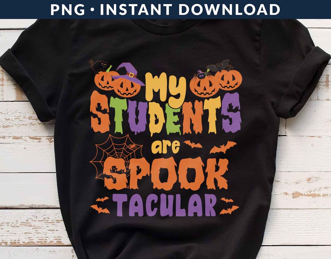 My Students Are Spooktacular PNG File, Halloween Teacher Png, Pumpkin ...