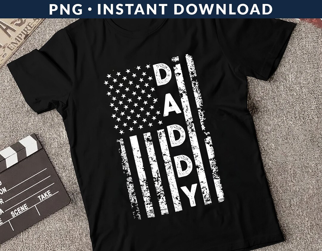 Daddy Flag PNG File, Patriotic Dad Shirt Png, Dad US Flag Shirt Png ...