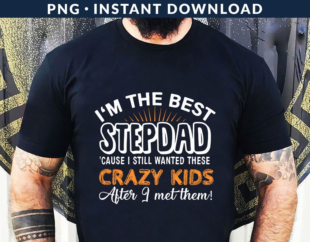 Best Step Dad PNG File, Funny Step Dad Shirt Png, Father's Day Shirt ...