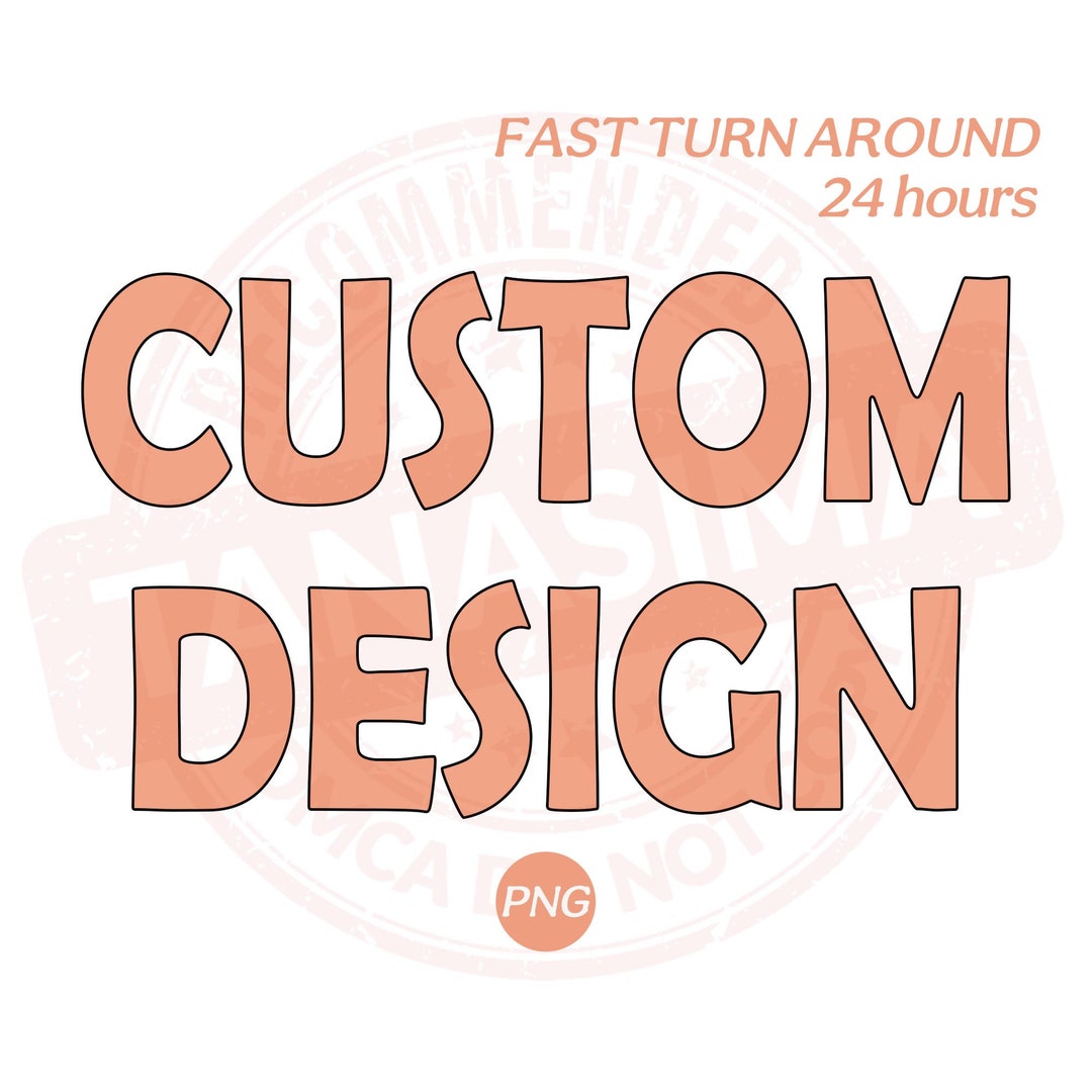 Custom Design PNG File, Digital Download - Etsy