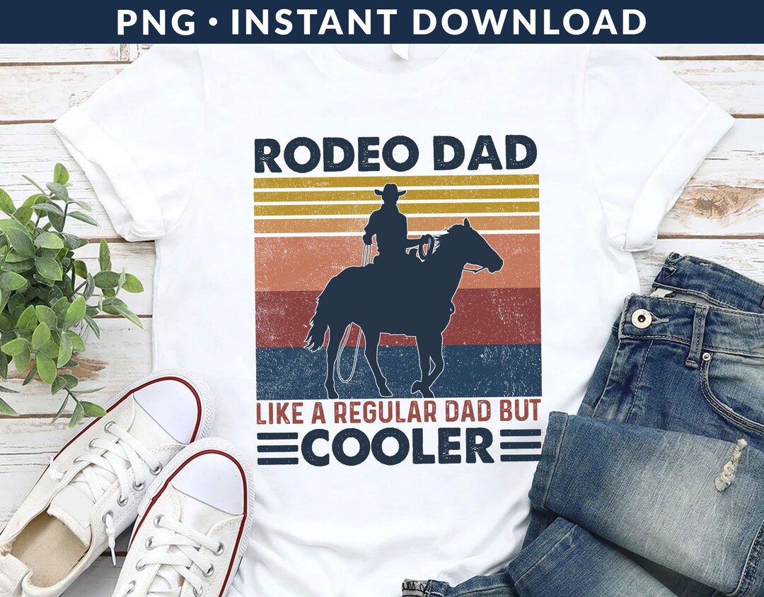 Rodeo Dad Like A Normal Dad but Cooler PNG File, Cowboy Dad Shirt Png ...