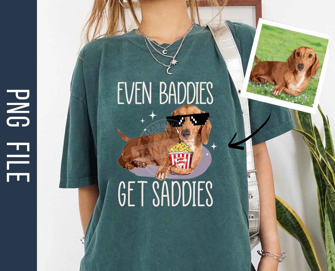 Personalized Funny Dachshund PNG, Custom Dog Photo Png, Even Baddies ...
