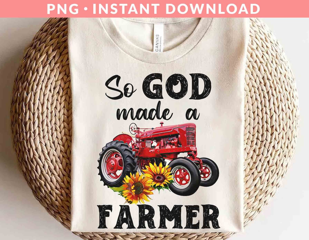 So God Made A Farmer PNG File, Tractor Png, Christian Farmer Png, Farm ...