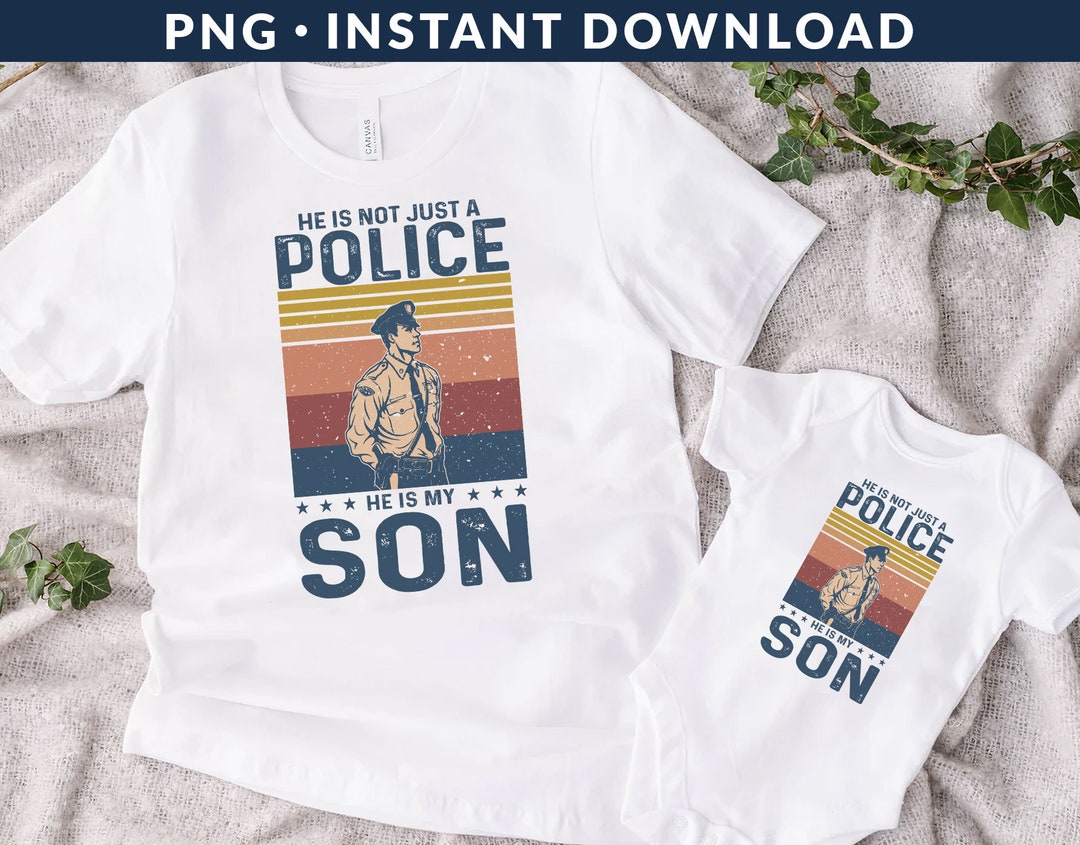 He is Not Just A Police He is My Son PNG File, Retro Police Png, Police ...