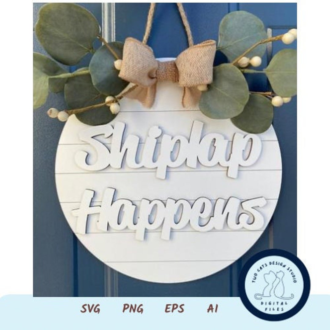 Shiplap Sign, SVG File for Glowforge or Laser Cutter, Shiplap Happens ...