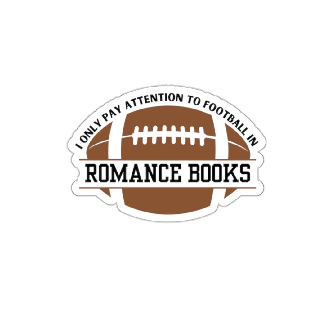 Football Romance I Only Pay Attention to Football in Romance Books Die ...