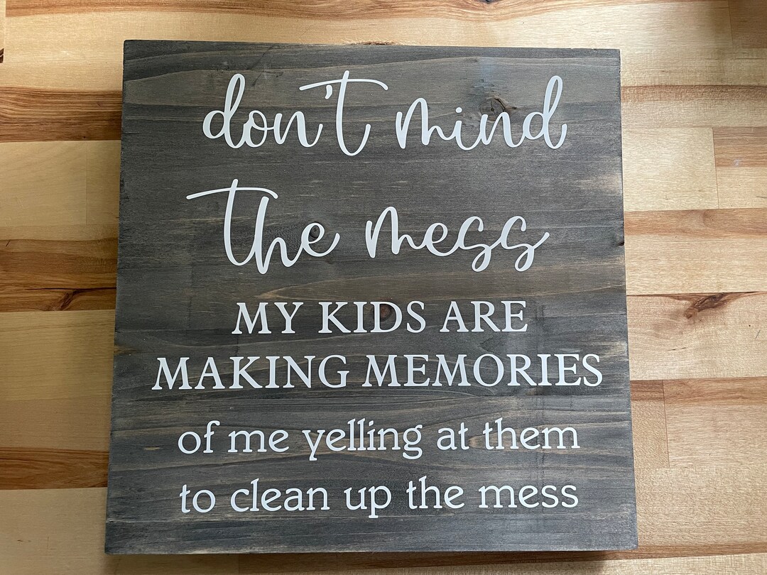 10 X 10 / Don't Mind the Mess / Parenthood / Funny Signs / Wood Signs ...