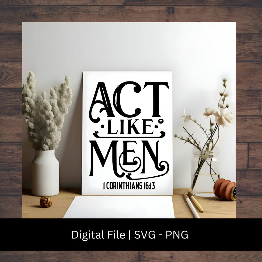 Act Like Men | Christian Man SVG | Bible Passage SVG | PNG | Scripture ...