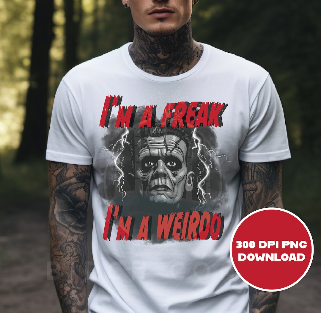 I'm A Freak, I'm A Weirdo T-shirt Design, Frankenstein Shirt Design ...