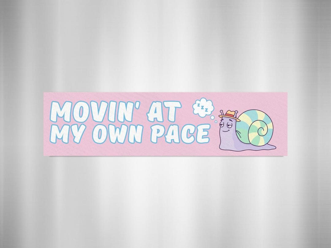 Movin' at My Own Pace Bumper Sticker, Cute Snail Bumper Sticker, Funny ...