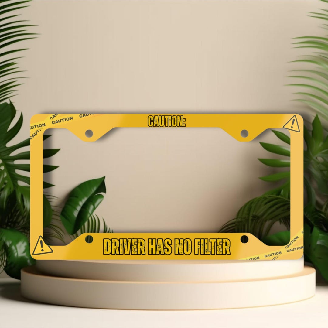 Caution: Driver Has No Filter Metal License Plate Frame - Etsy