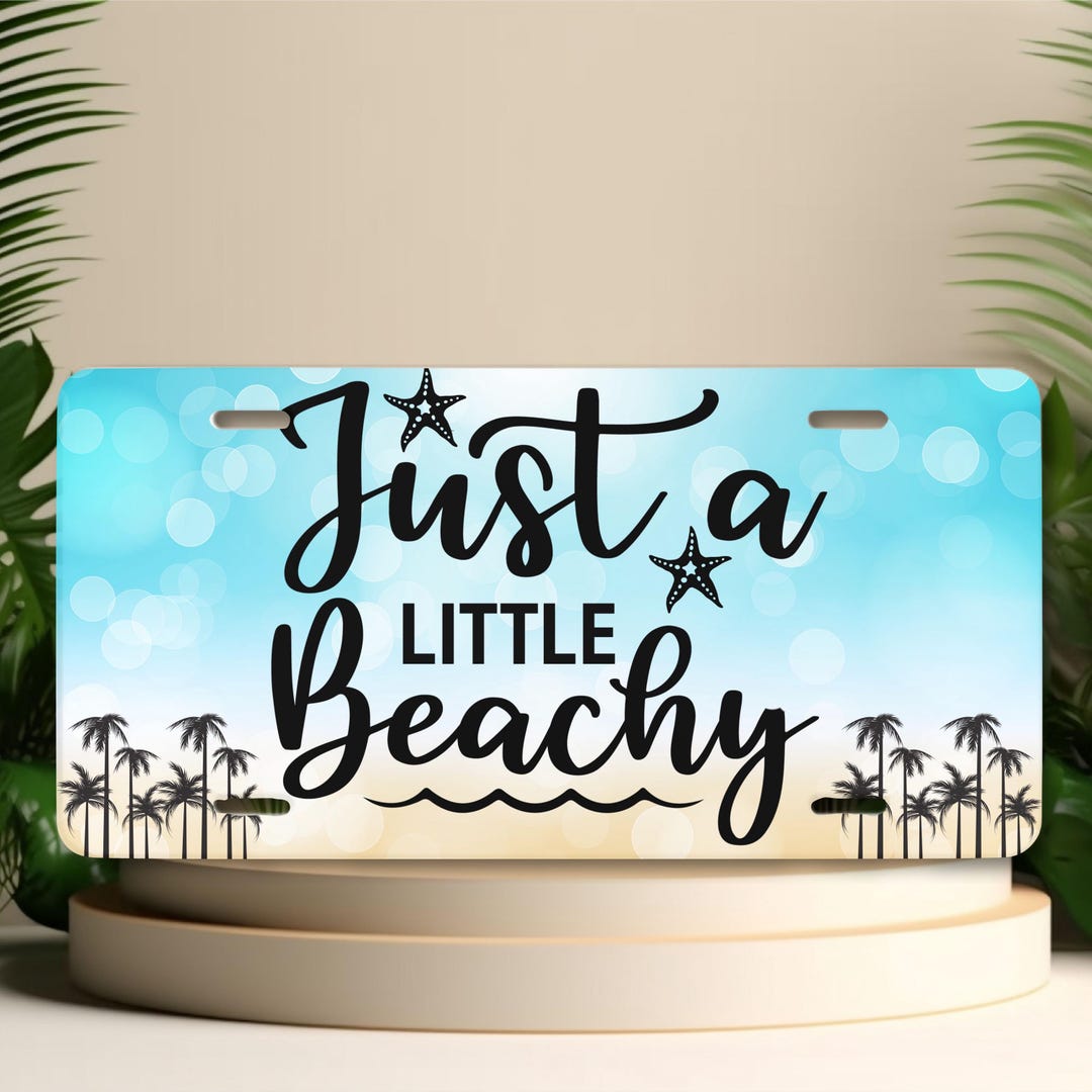 Just a Little Beachy Front License Plate, Summer Vibes Car Decor ...