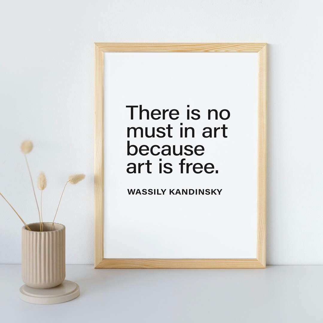 Wassily Kandinsky Quote Art, There is No Must in Art, Mindfulness Home ...