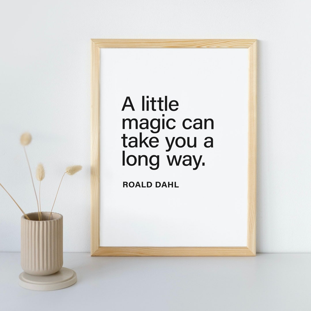 Roald Dahl Quote Print, A Little Magic, Inspirational Art (digital ...