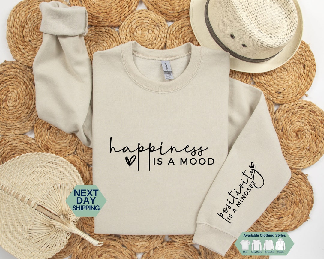 Happiness is A Mood Positivity is A Mindset Sweatshirt, Positive Hoodie ...
