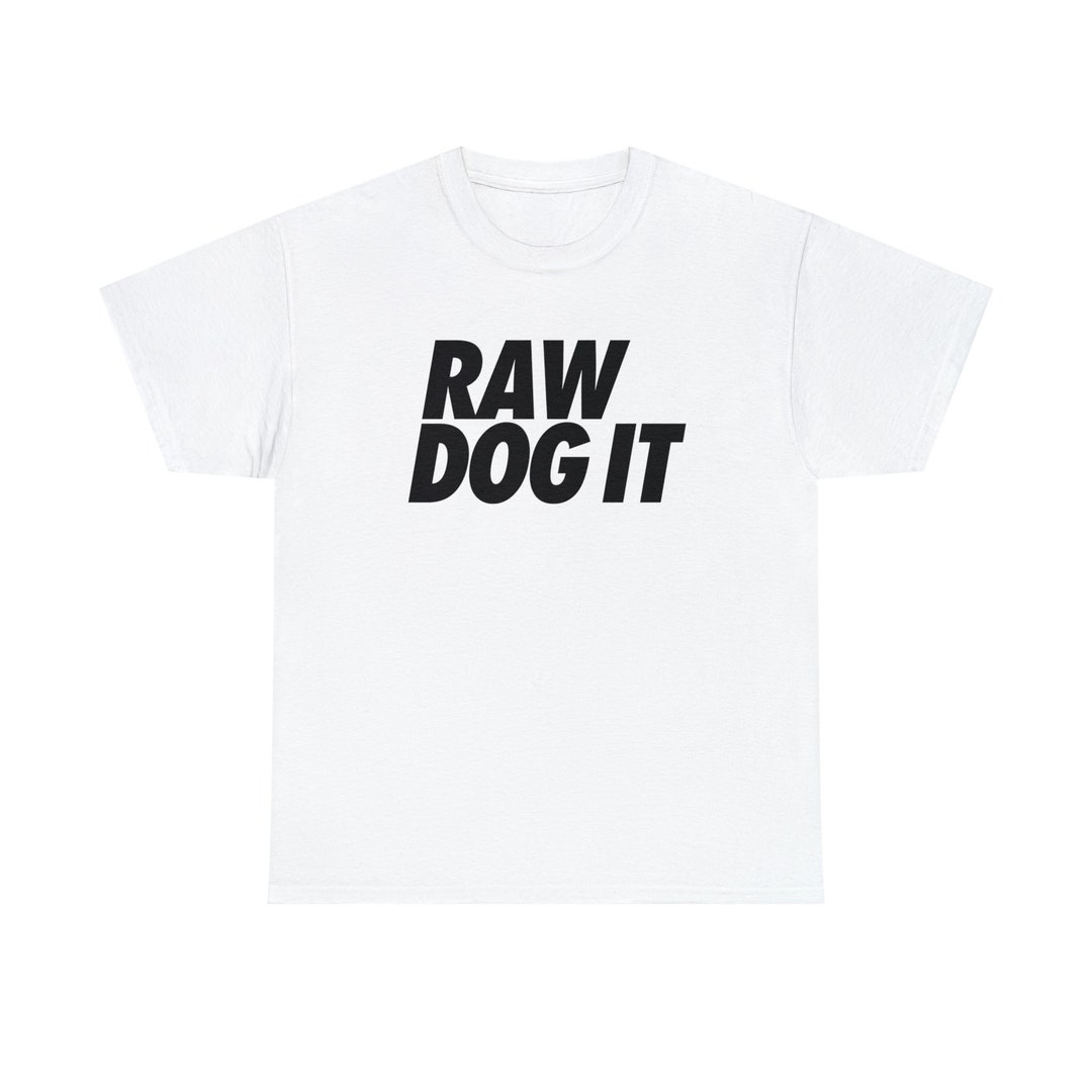 Jidion Raw Dog It T-shirt Tee - Etsy