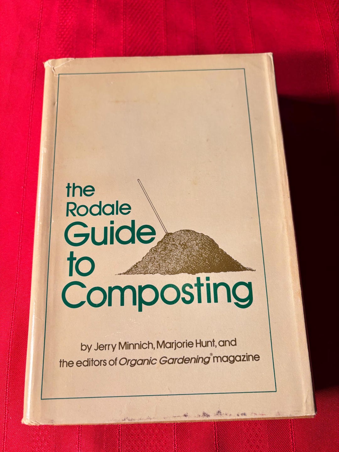 The Rodale Guide to Composting, by Jerry Minnich, Marjorie Hunt, and ...