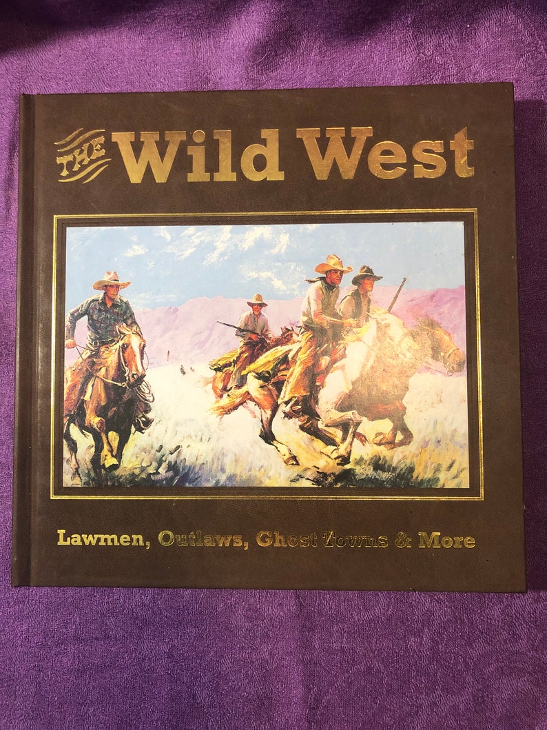 The Wild West, by Bill O’neal, James A. Crutchfield, and Dale L. Walker ...