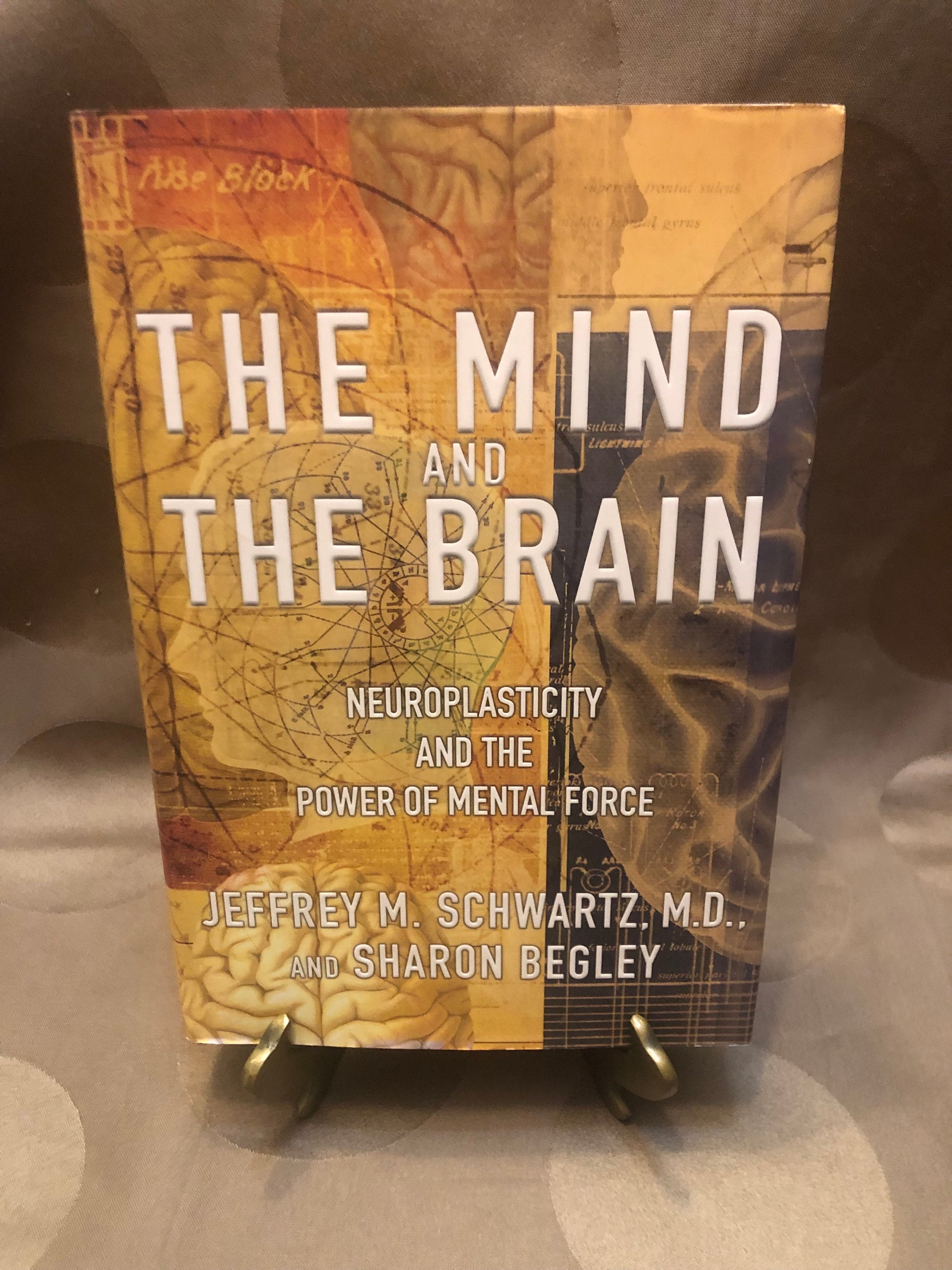The Mind and the Brain, Neuroplasticity and the Power of Mental Force, by Jeffrey M. Schwartz ...